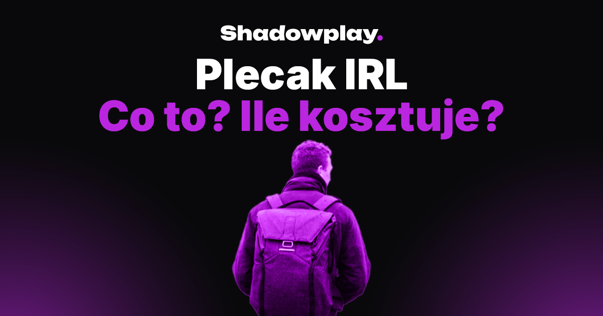 Plecak IRL - Co to? Ile kosztuje? - Shadowplay.